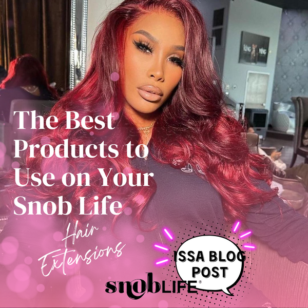 The Best Products to Use on Your Snob Life Hair Extensions | Snob Life