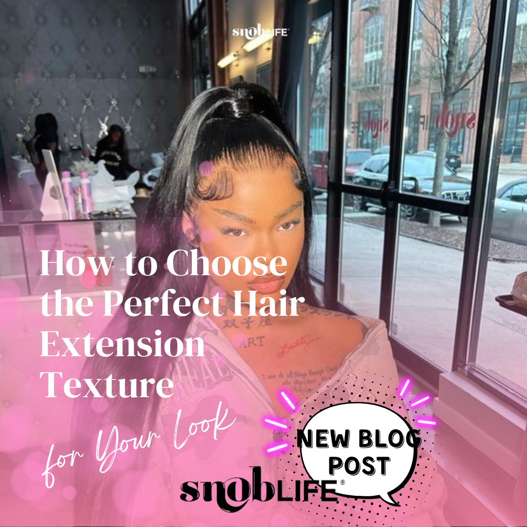 How to Choose the Perfect Hair Extension Texture for Your Look – Snob Life